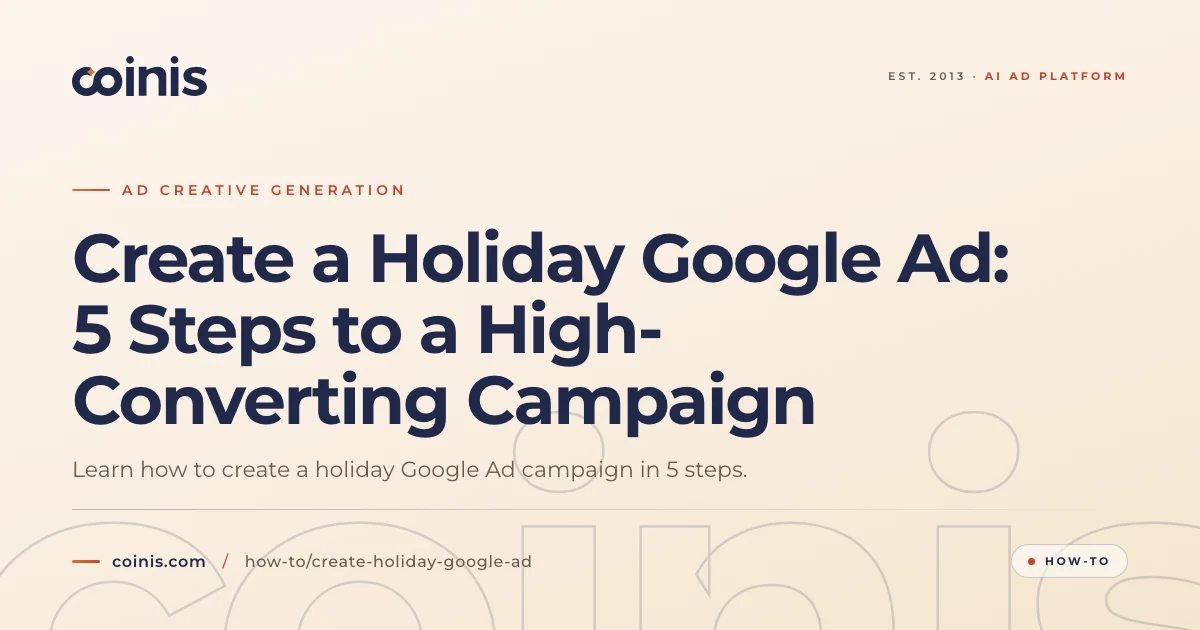 Create a Holiday Google Ad: 5 Steps to a High-Converting Campaign | Coinis