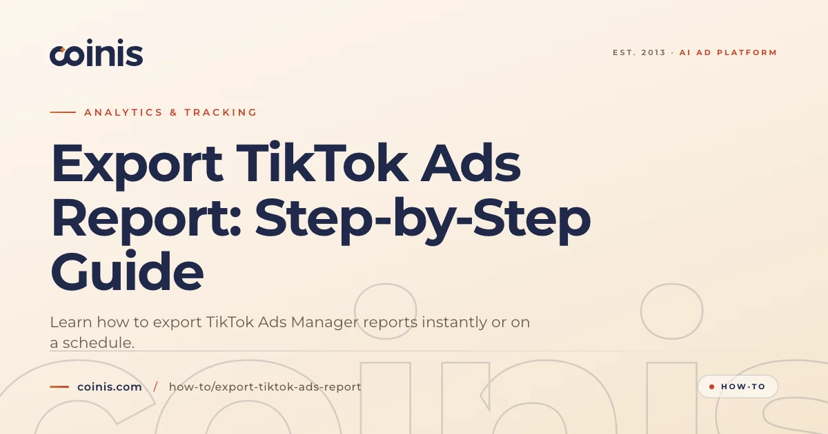Export TikTok Ads Report: Step-by-Step Guide | Coinis